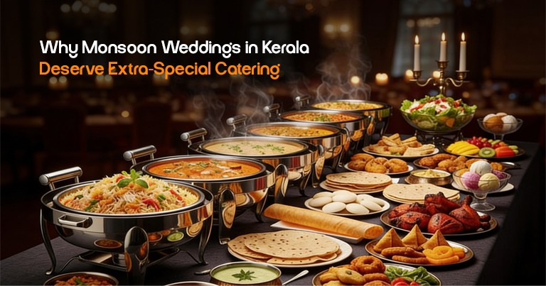 Why Monsoon Weddings in Kerala Deserve Extra Special Catering